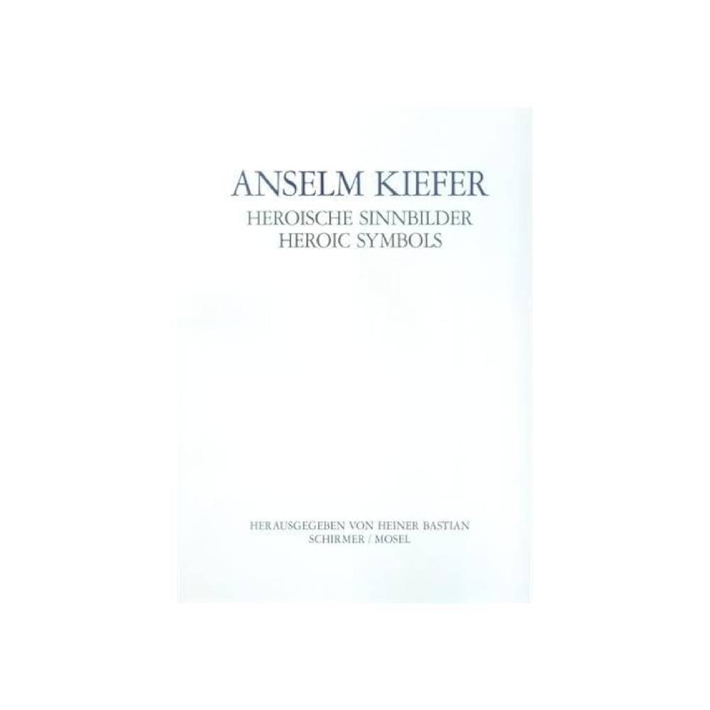 Anselm Kiefer: Heroic Symbols