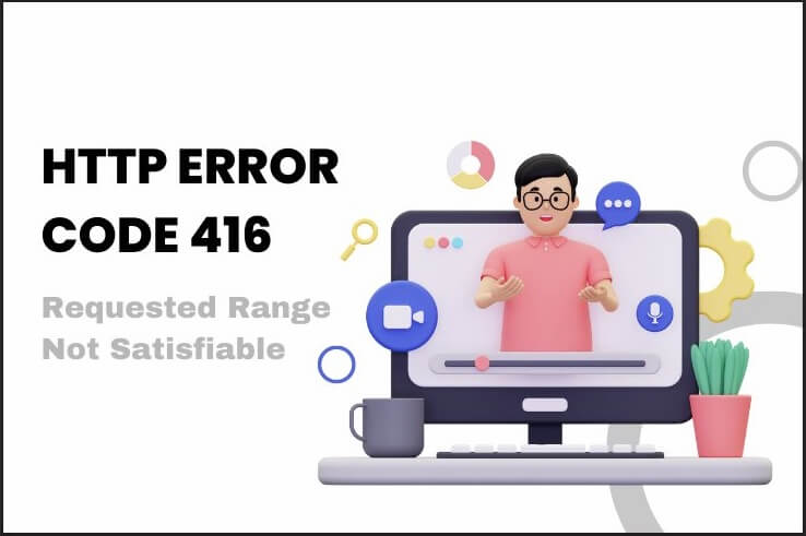 416 Error [Range Not Satisfiable]: Meaning, Causes and Fixes