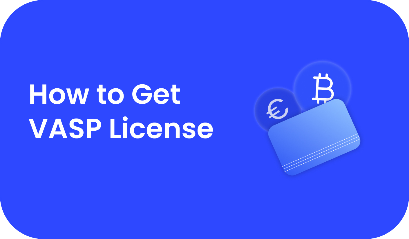 How to Get a VASP License: Complete Guide for Crypto Businesses