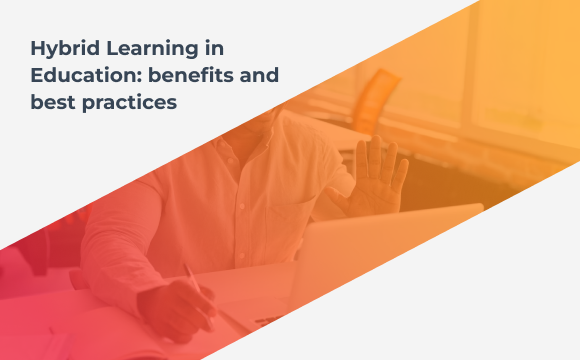 Hybrid Learning in Education: benefits and best practices | CleverLMS