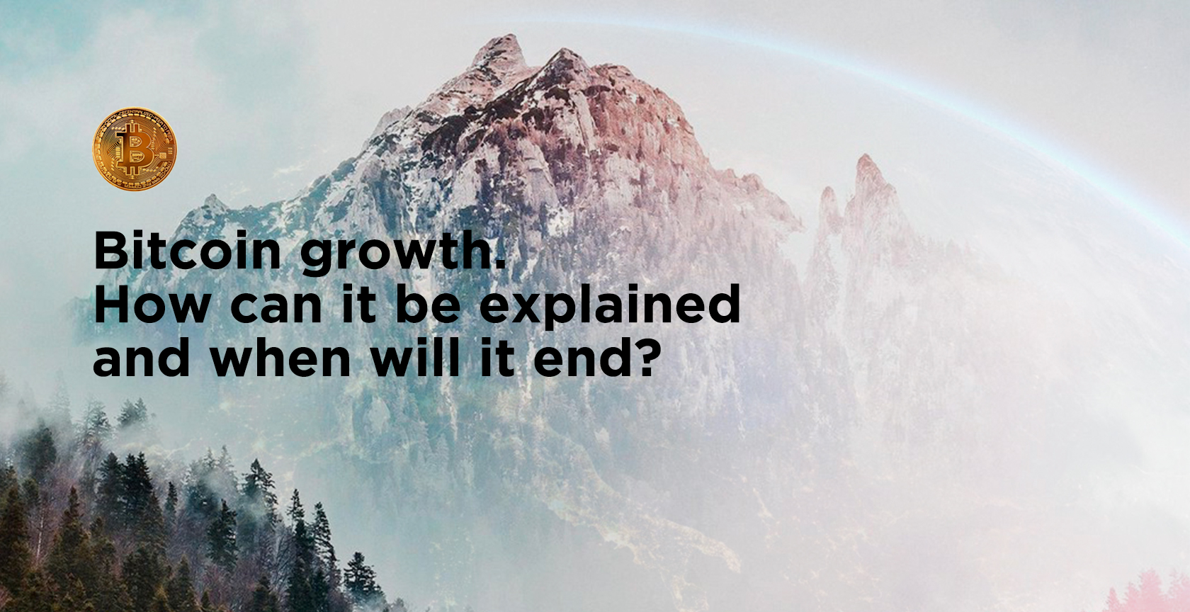 Bitcoin growth. How can it be explained and when will it end?