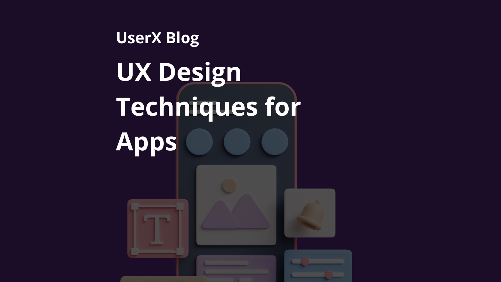 UX Design Techniques for Apps: Crafting Exceptional User Experiences
