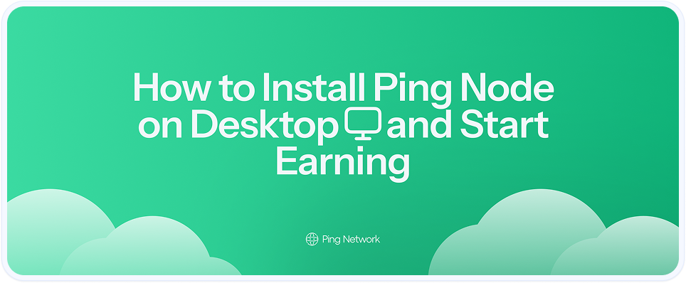 How to Install Ping Node on Desktop and Start Earning Ping Points