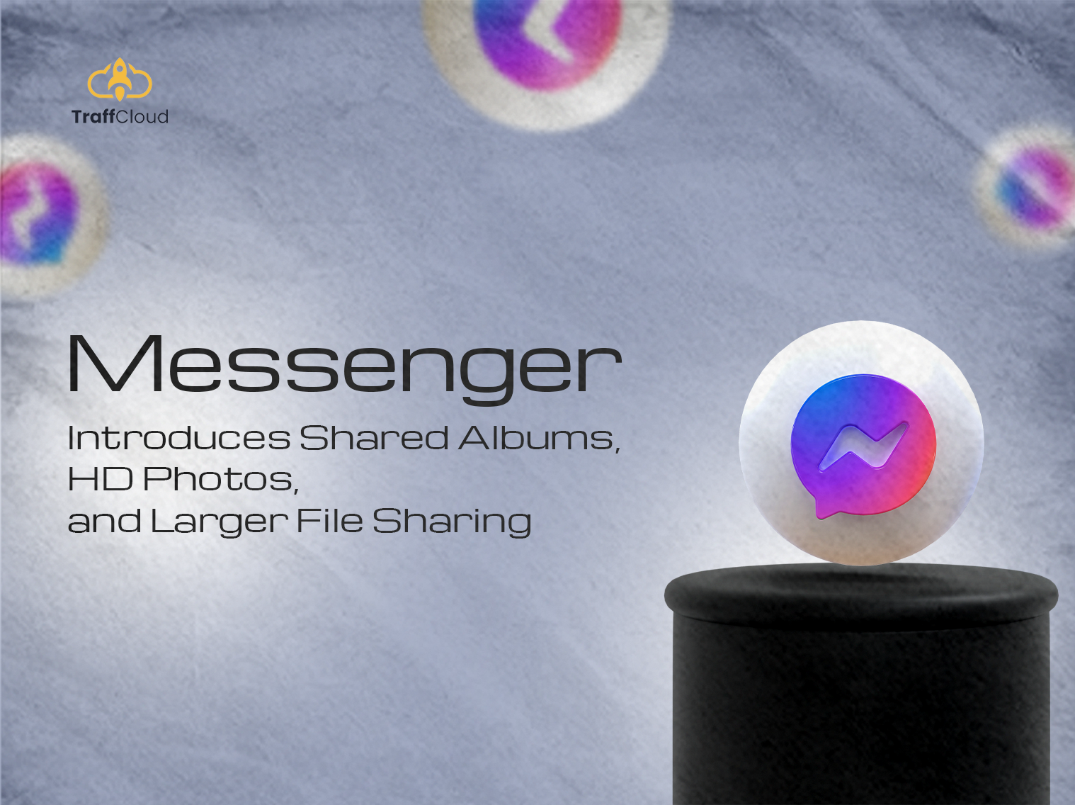 Messenger Introduces Shared Albums, HD Photos, and Larger File Sharing