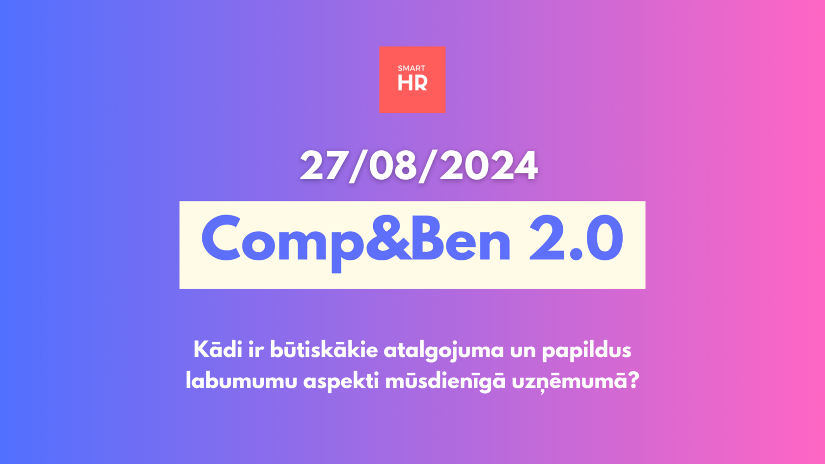 Comp&Ben 2.0| Seminārs | SmartHR Latvija