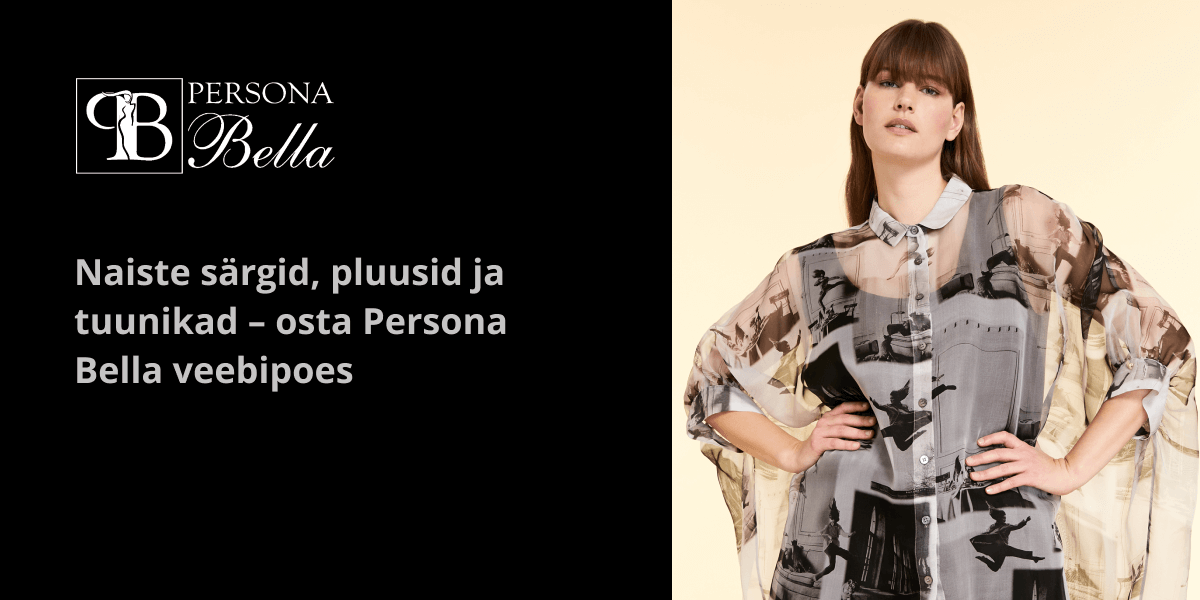 Naiste särgid, pluusid ja tuunikad – osta Persona Bella veebipoes