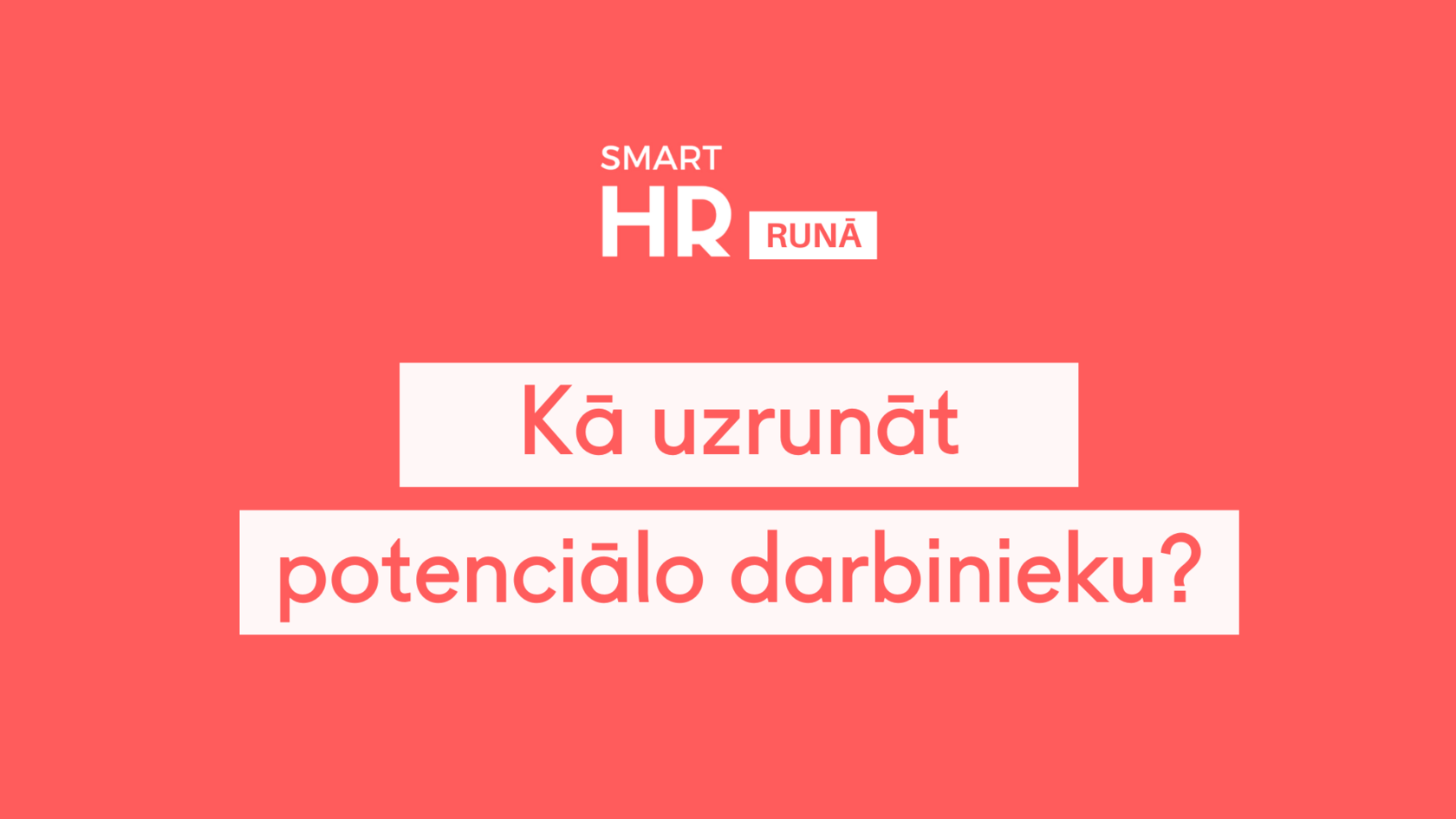 Kā uzrunāt potenciālo darbinieku? | SmartHR Latvija