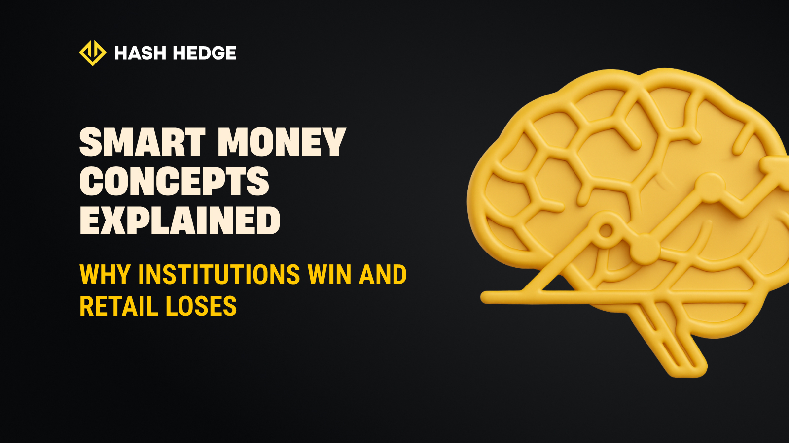 Smart Money Concepts: How Institutional Traders Use Liquidity and Control the Market | Hash Hedge