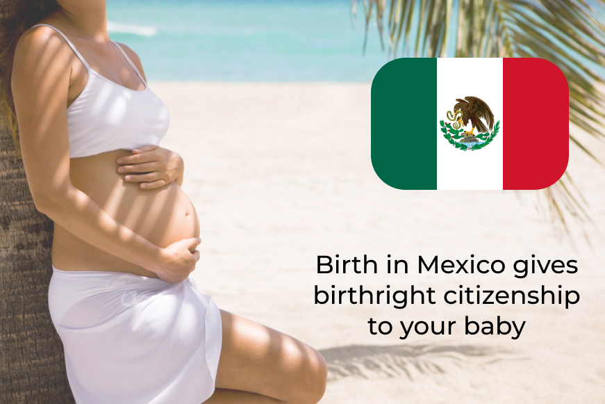 Birth in Mexico — Easy Citizenship for Newborns and Parents