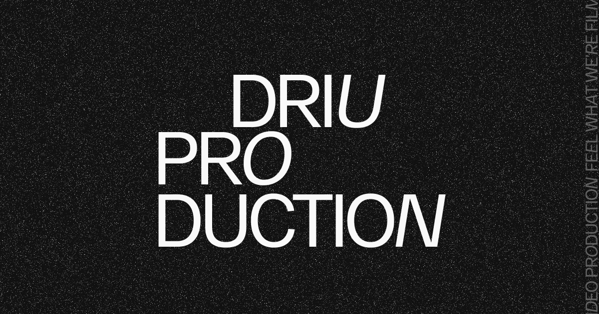 Driu Production