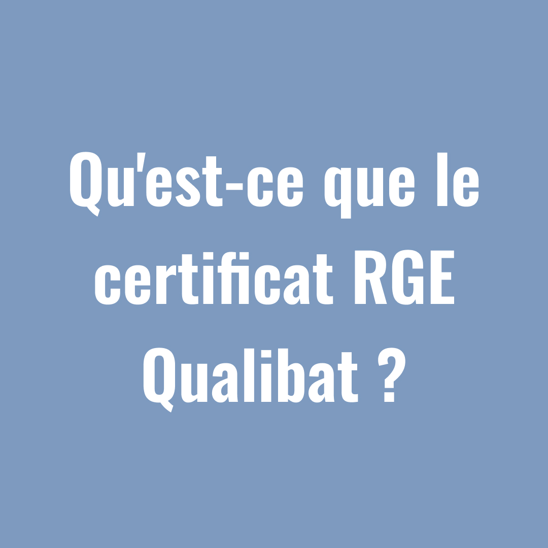 Pourquoi choisir une entreprise RGE Qualibat