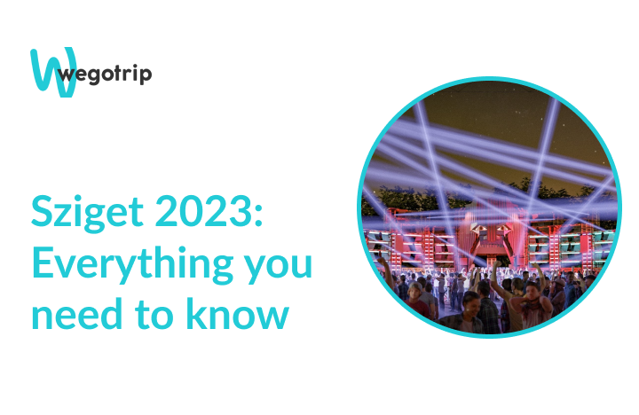Why Sziget 2023 is the Festival You Don't Want to Miss This Summer