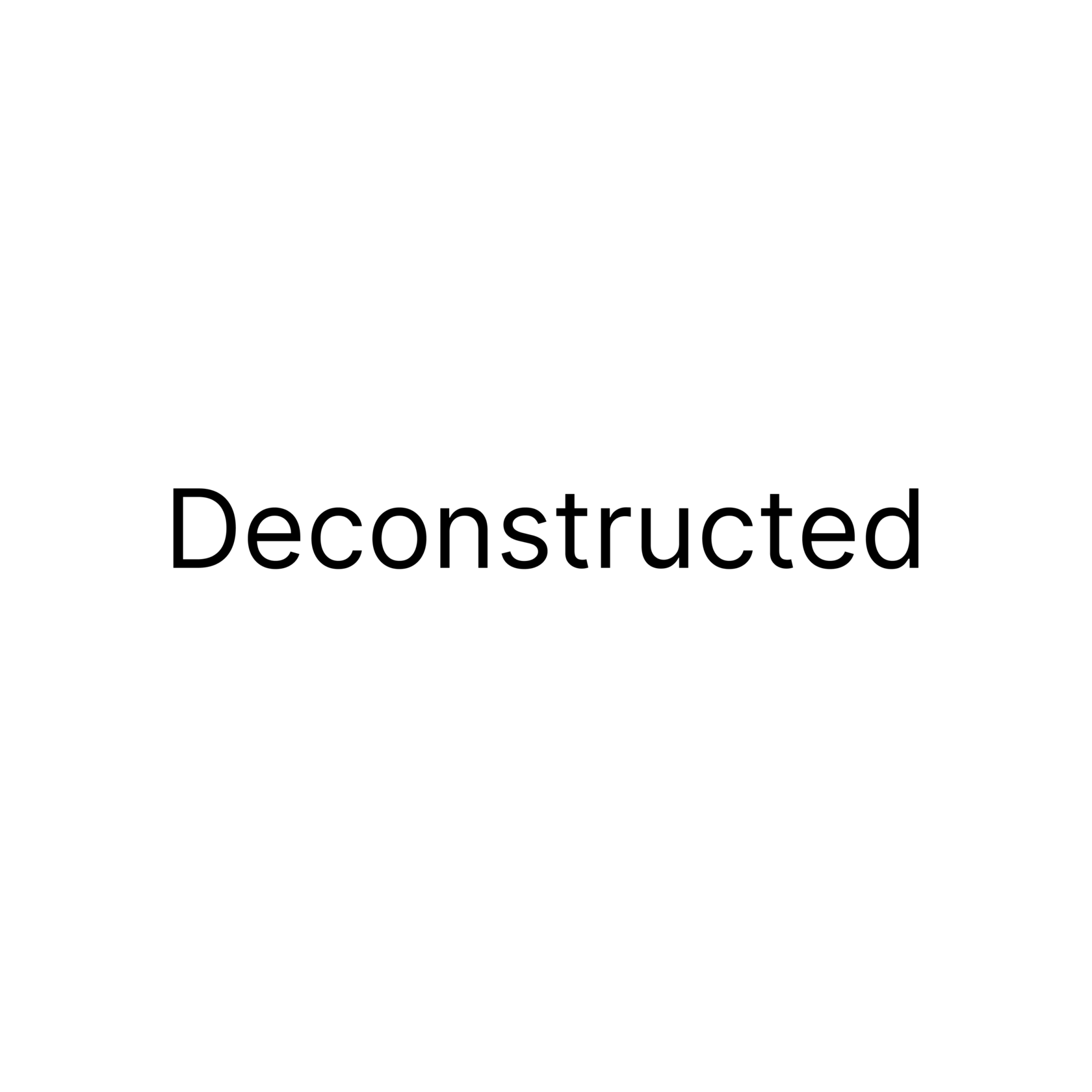 Deconstructed