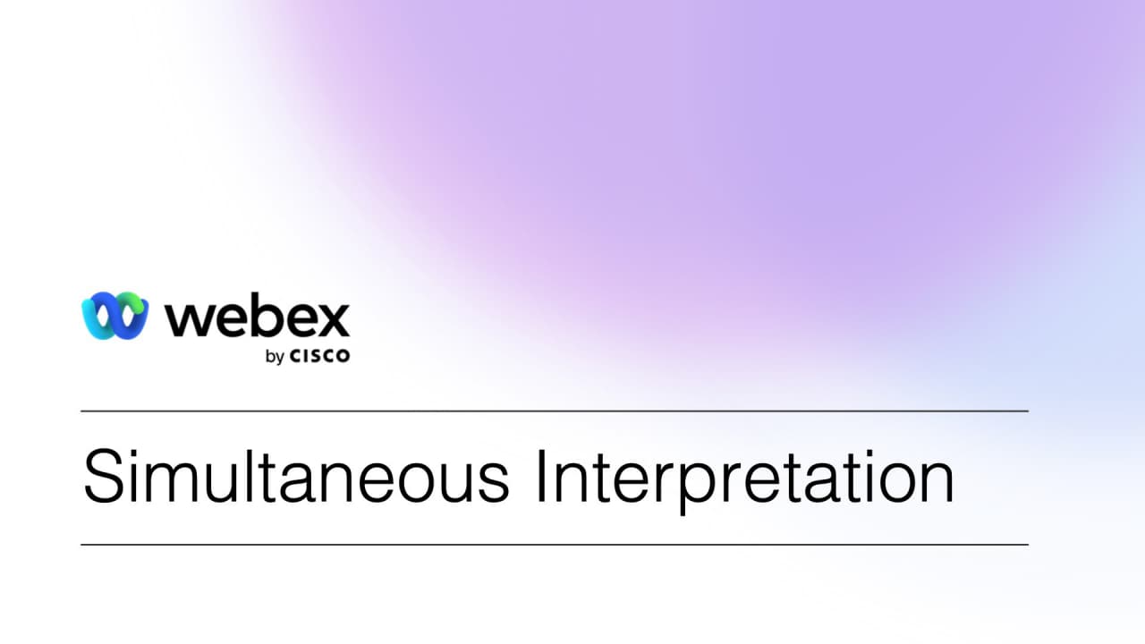 Webex for Interpreters Explained