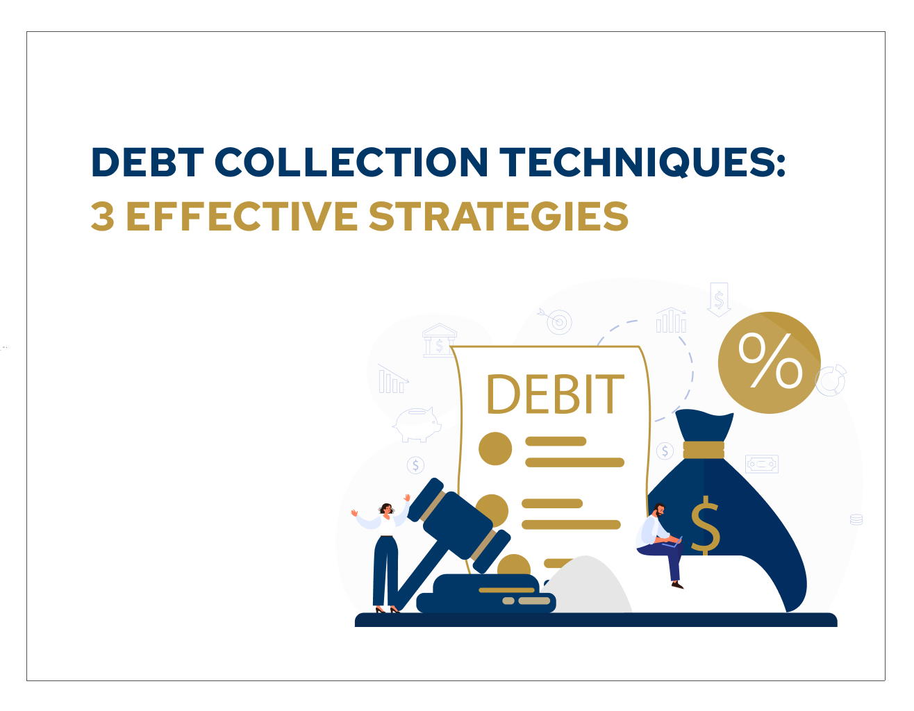 Debt Collection Techniques: 3 Effective Strategies