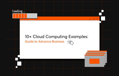 10+ Cloud Computing Examples: Guide to Advance Business