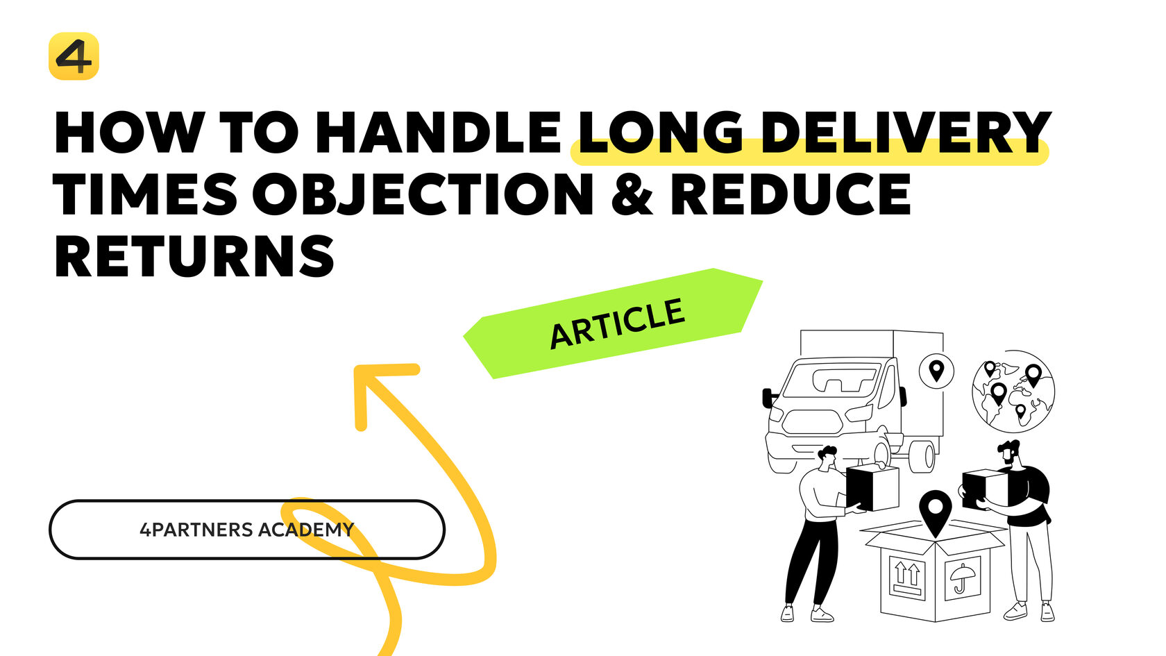 How to Handle Long Delivery Times Objection & Reduce Returns | 4Partners