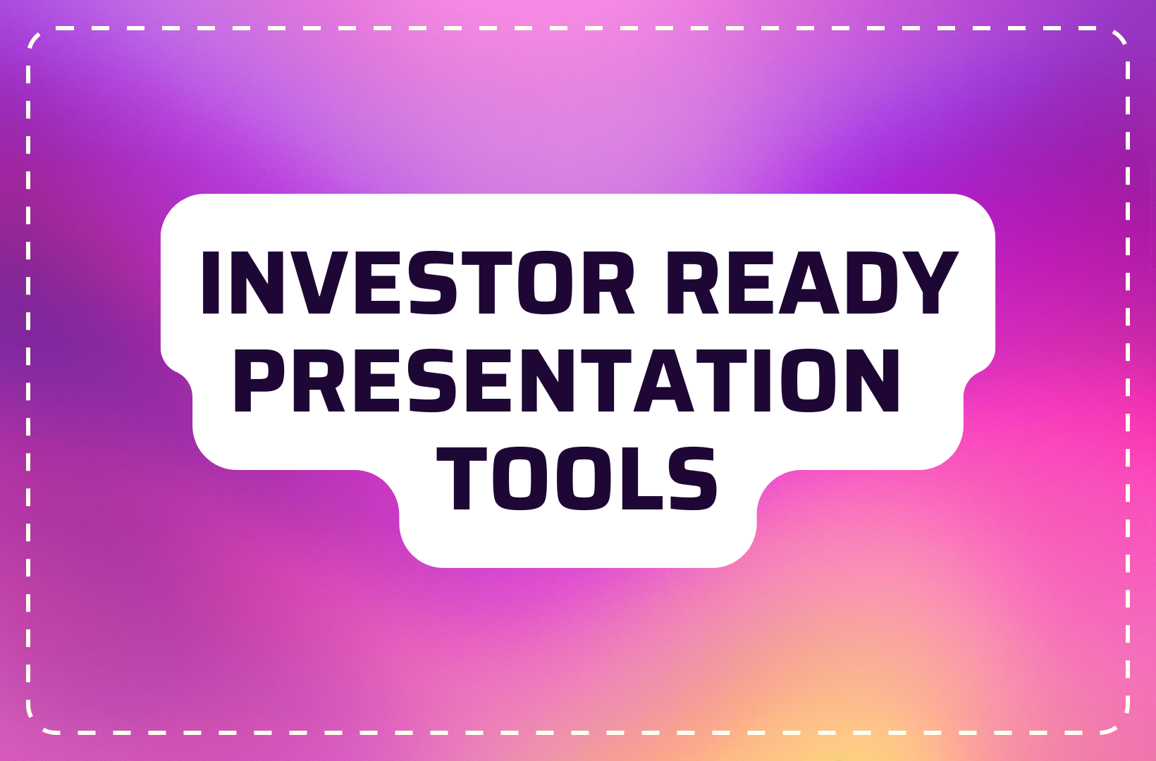 Investor-Ready in Minutes: Presentation Tools to Help Female Founders Shine
