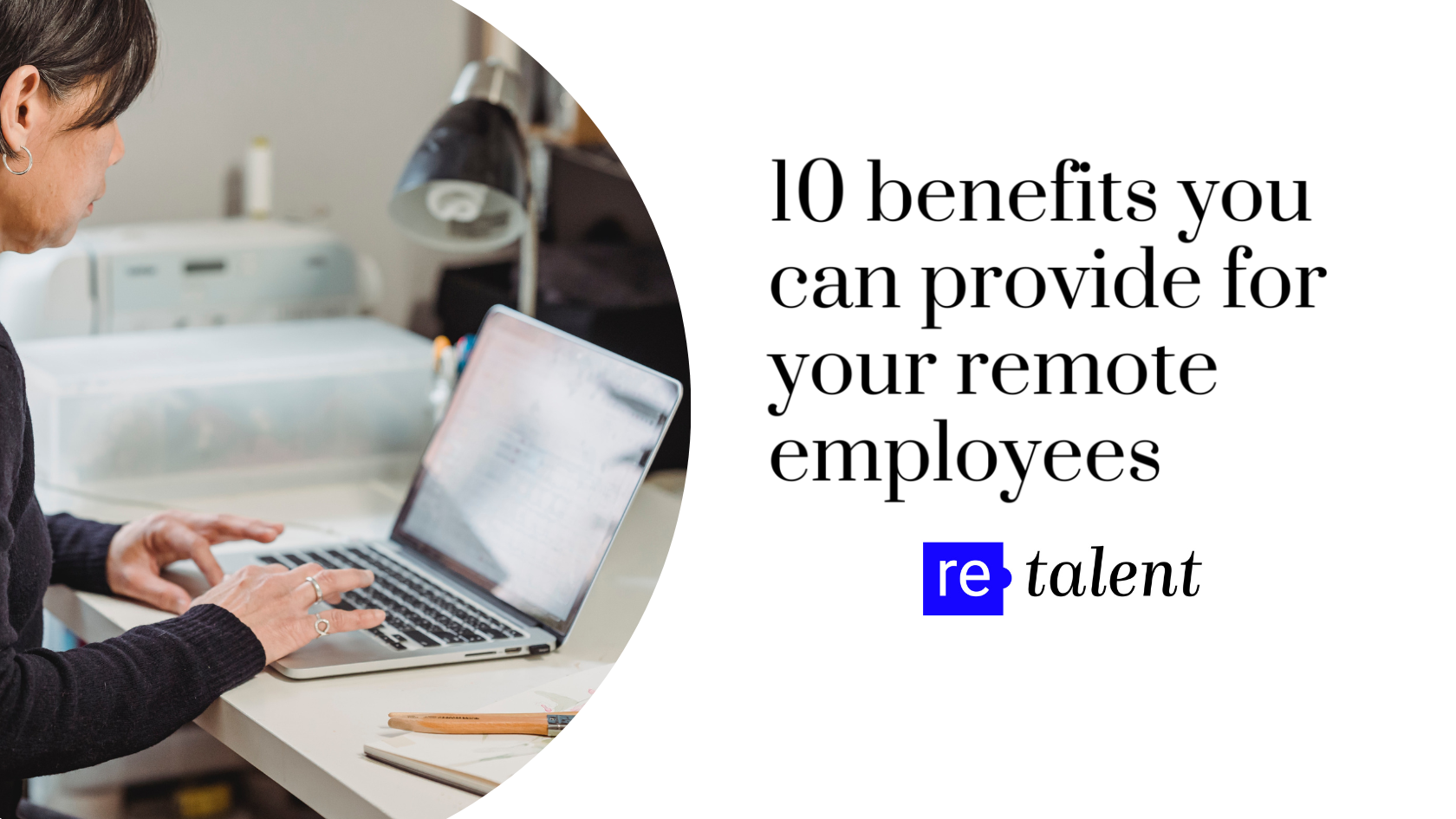 10 benefits you can provide for your remote employees - Retalent
