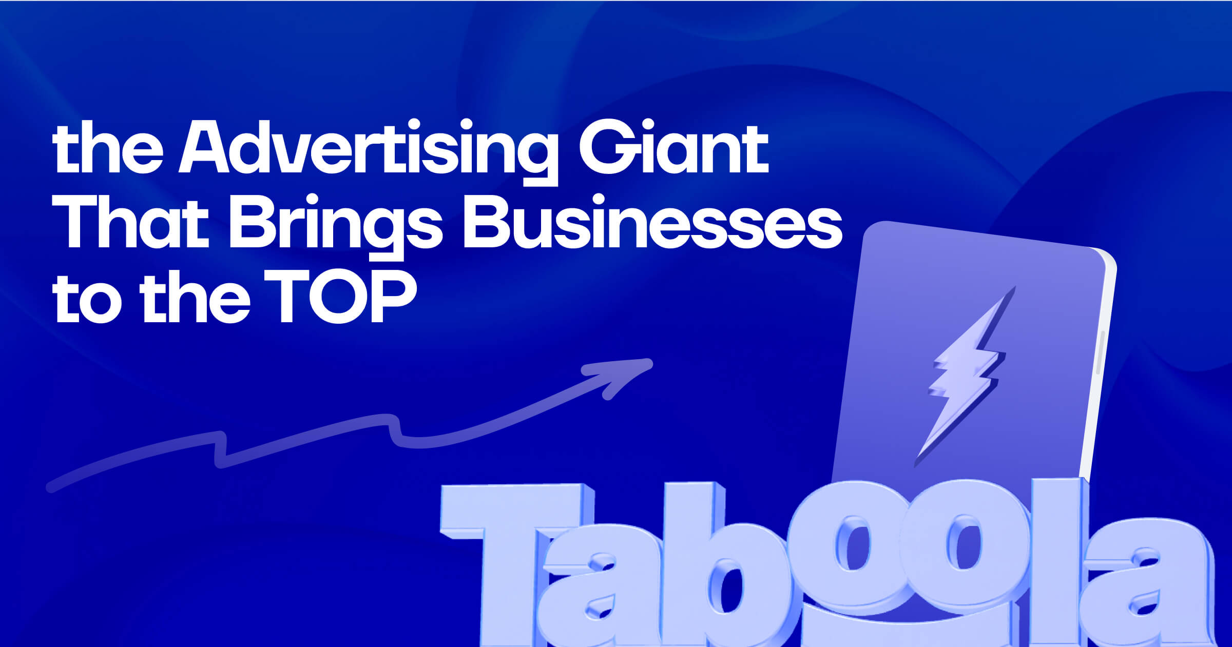 Taboola: the advertising giant that brings businesses to the top