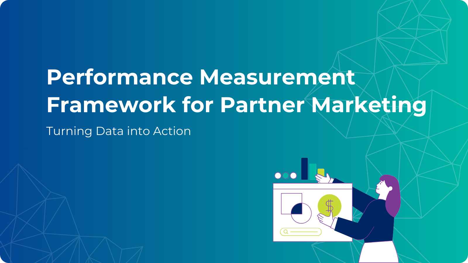 Performance Measurement Framework For Partner Marketing Turning Data Into Action