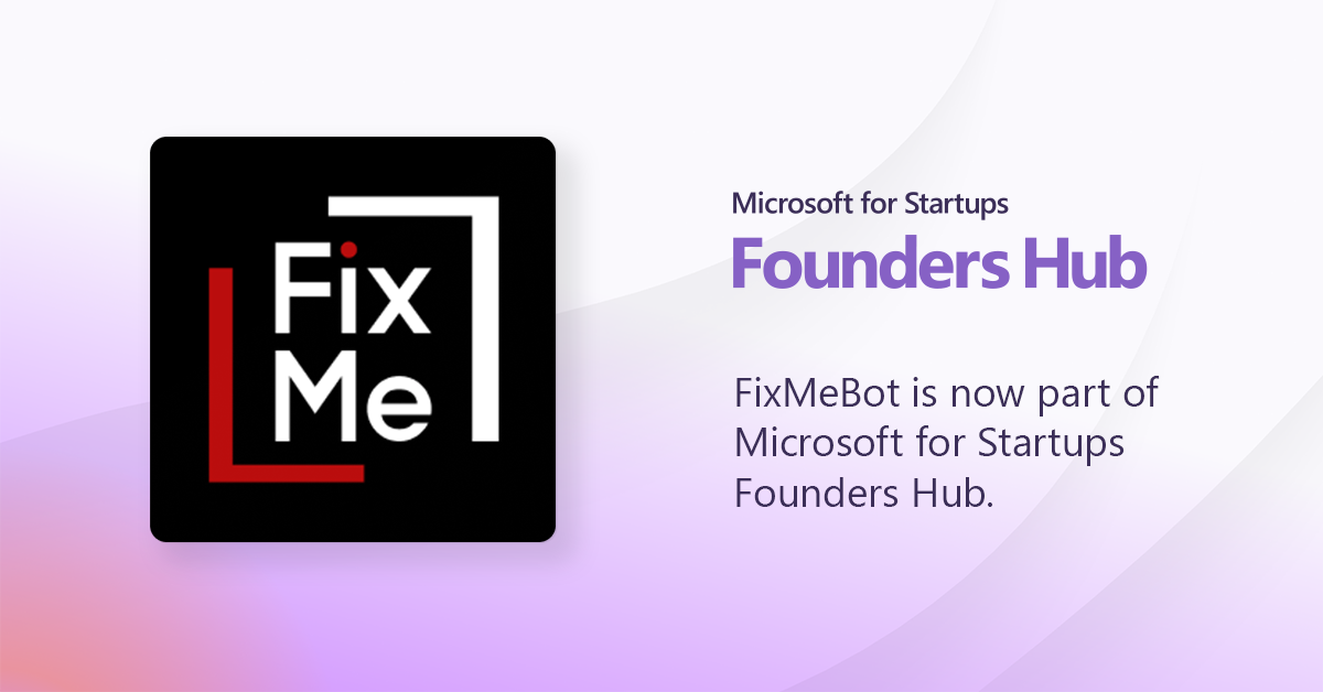 FixMeBot: Microsoft for Startups Founders Hub