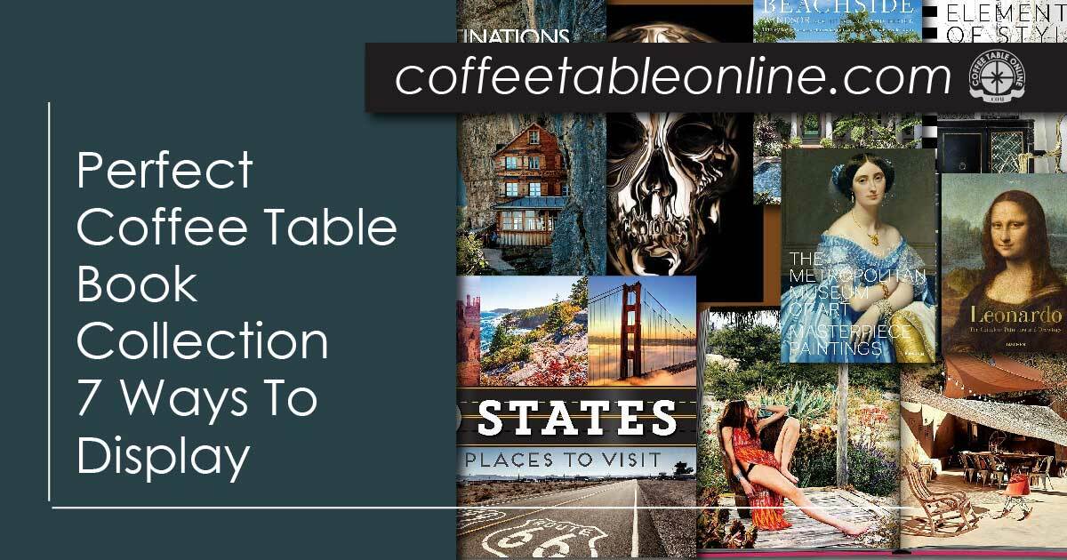 Perfect Coffee Table Book Collection for 2023 | 7 Ways To Display