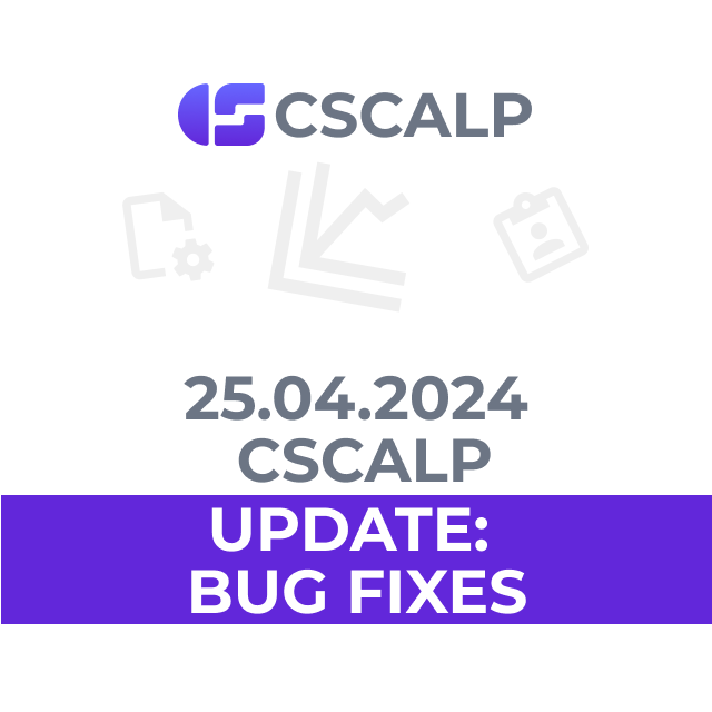 25.04.2024 CScalp Update: Bug Fixes