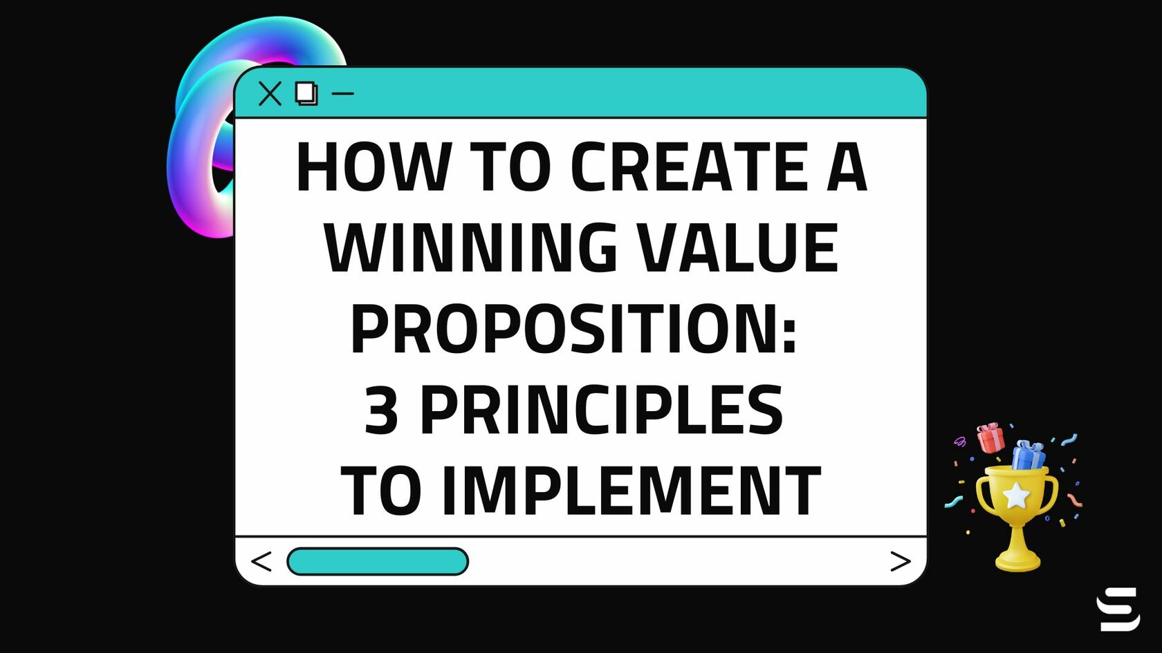 How to Create a Winning Value Proposition: 3 Principles to Implement