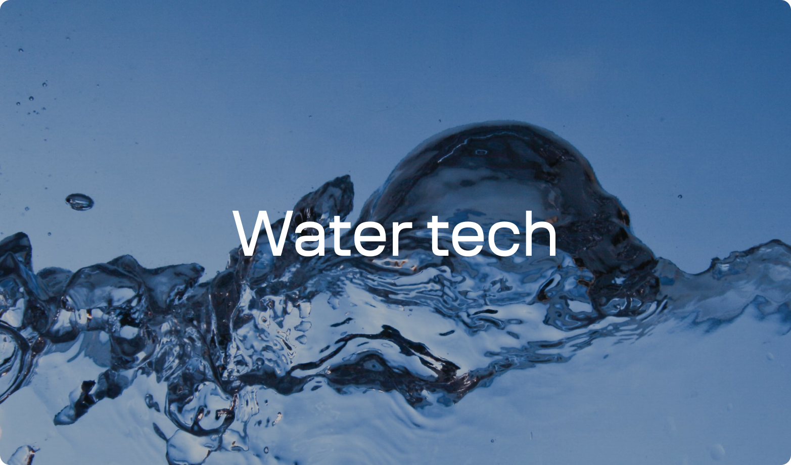 Water tech