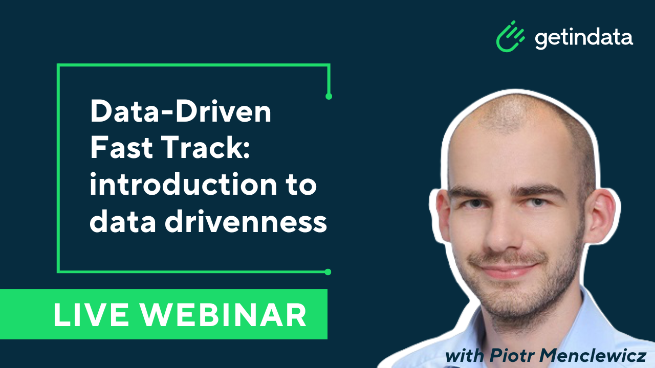 Webinar - Data-Driven Fast Track: Introduction to data-driveness