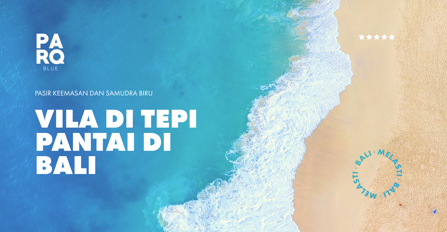 PARQ Blue Vila tepi laut terbaik di Bali!
