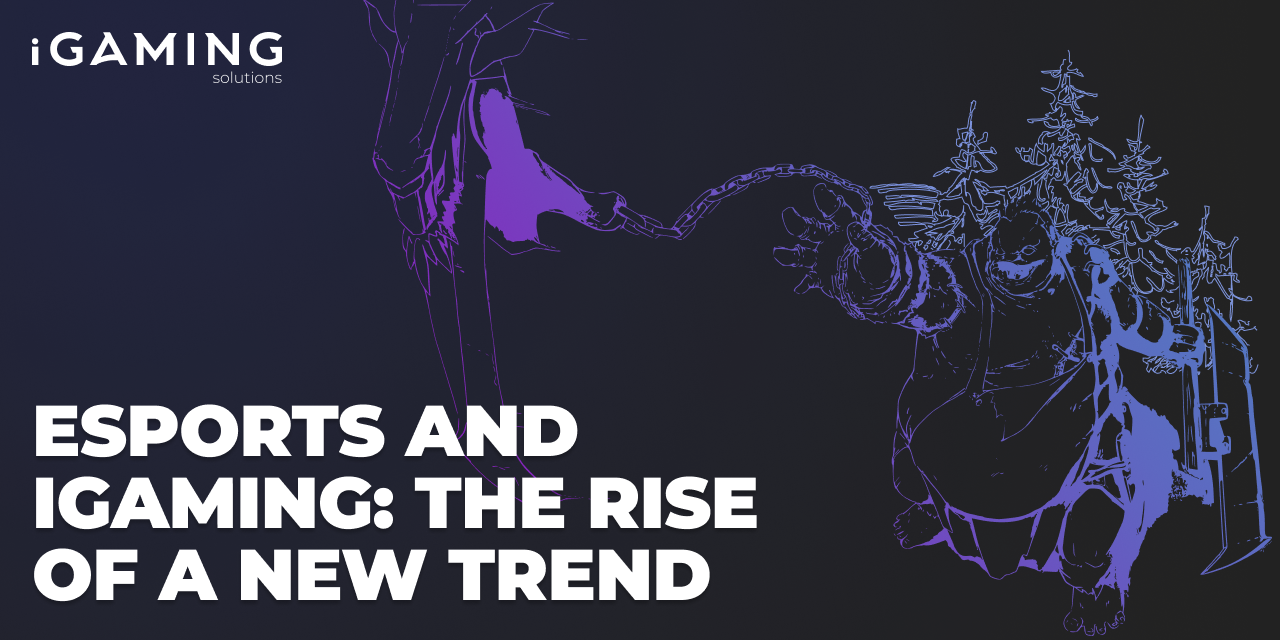 Esports and iGaming: The rise of a new trend | Blog iGaming Solutions