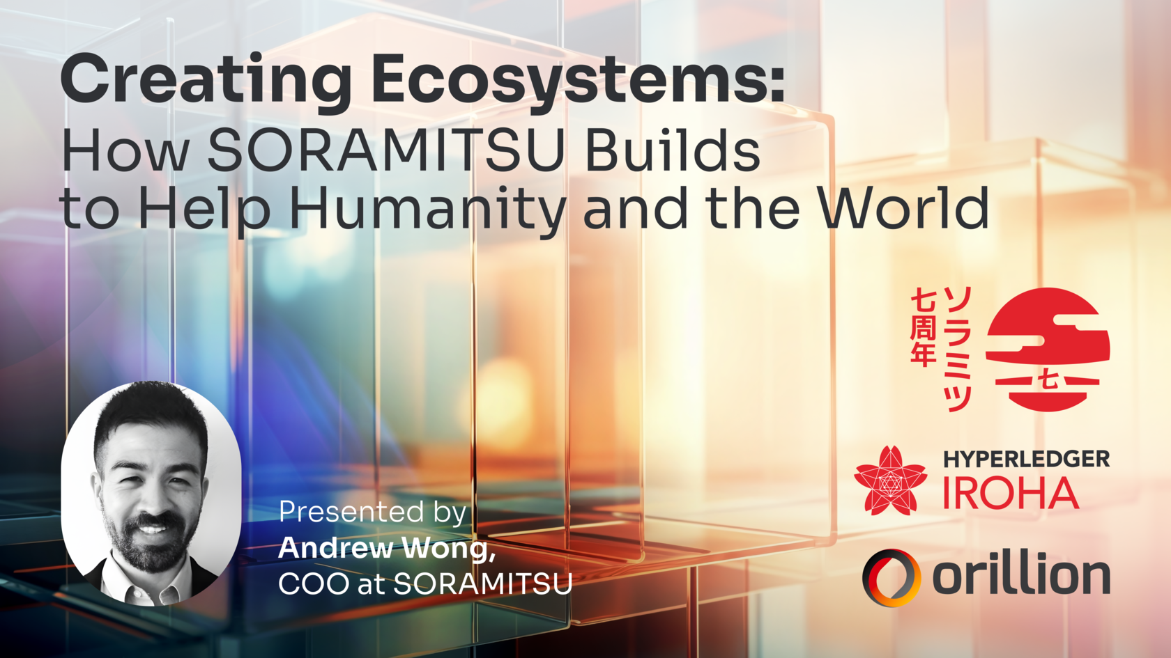 Creating Ecosystems: How Soramitsu Builds to Help Humanity and the World