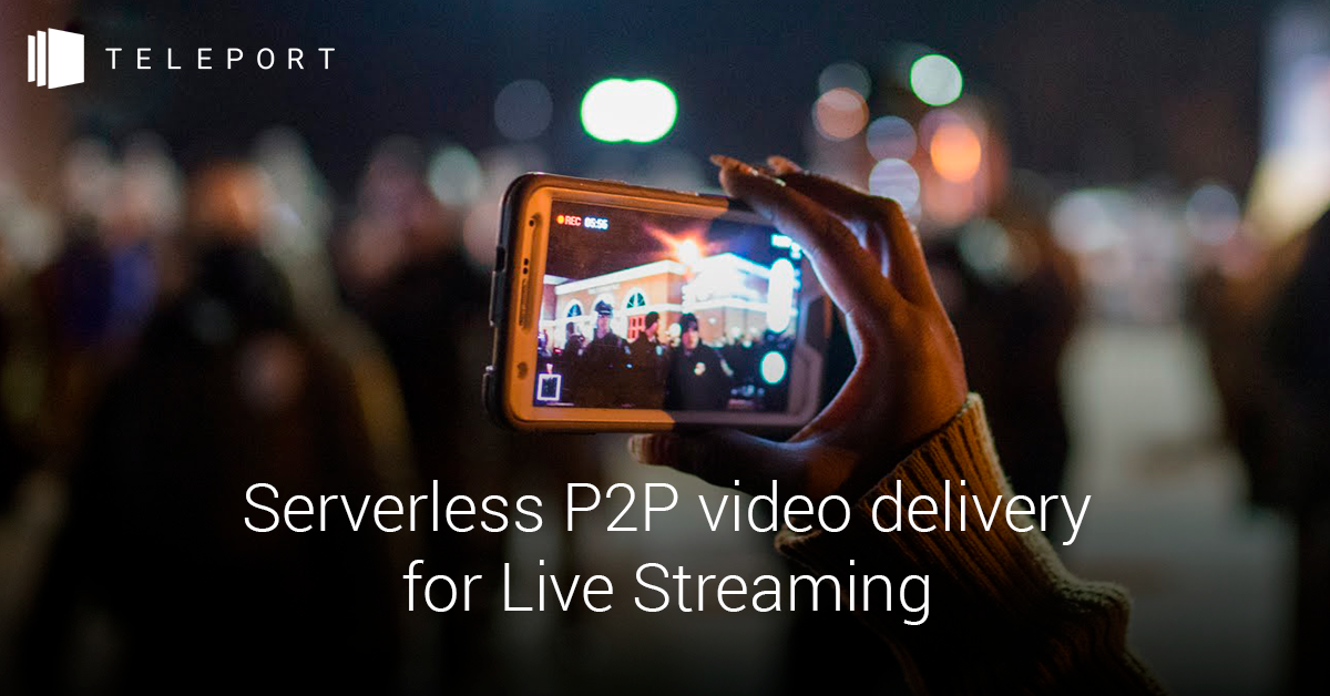 Teleport - Serverless P2P delivery for Live Streaming