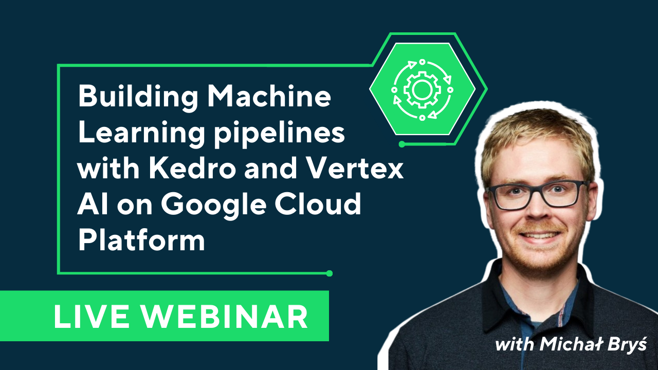 Webinar - MLOps: Building Machine Learning pipelines with Kedro and Vertex AI on Google Cloud ...