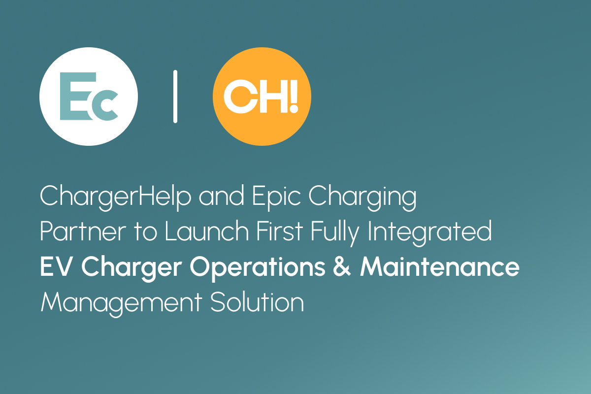 ChargerHelp and Epic Charging Partner to Launch First Fully Integrated EV Charger Operations and ...