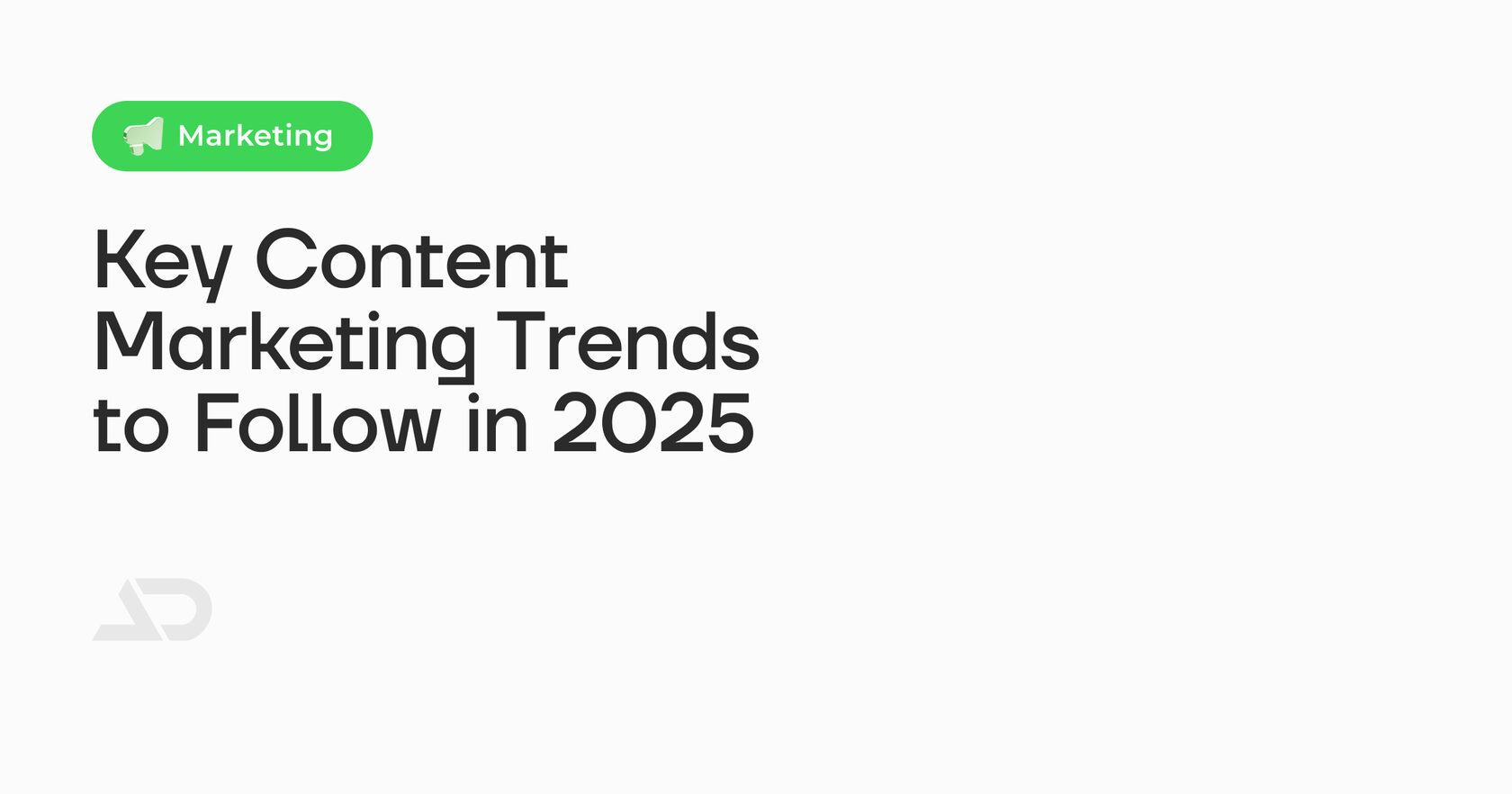 Key Content Marketing Trends to Follow in 2025