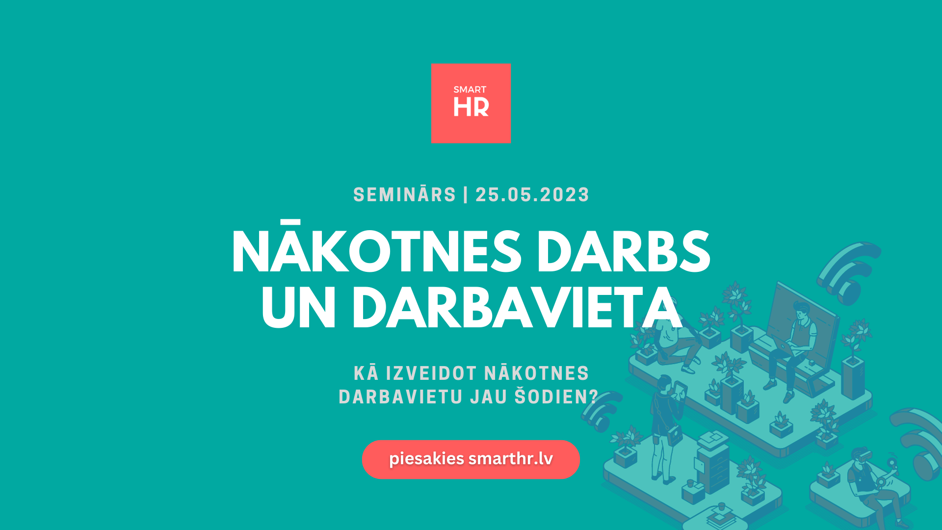 Nākotnes darbs un darbavieta | Seminārs | SmartHR Latvija