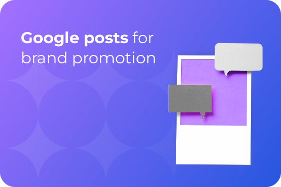 Google posts for your brand promotion [tips & examples]