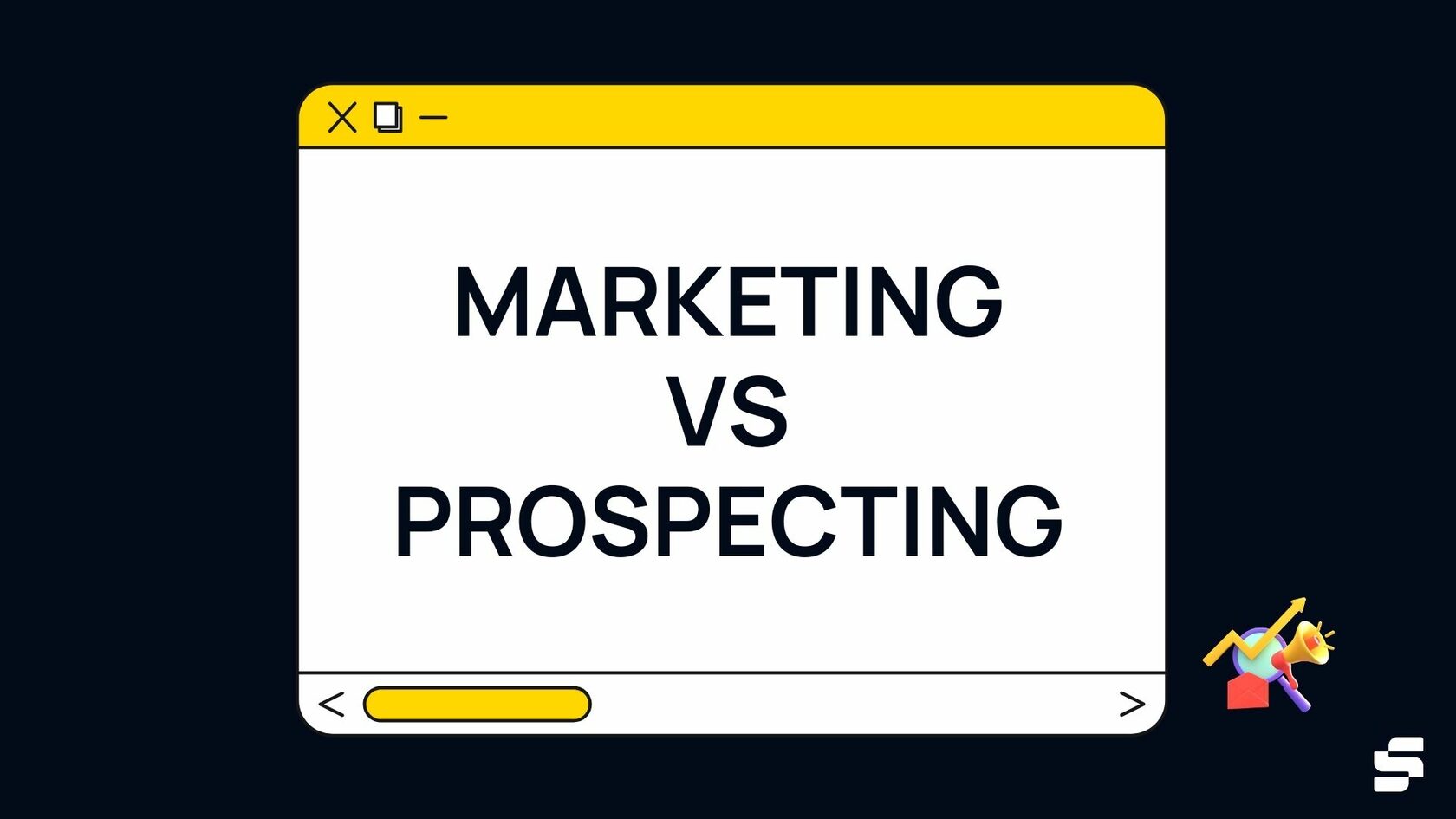Marketing vs Prospecting. What’s the Difference & How to Do It Right