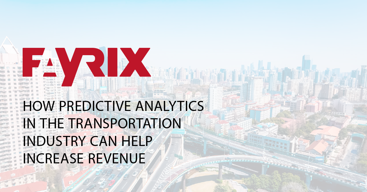 How Predictive Analytics in Transportation Increases Revenue | Fayrix