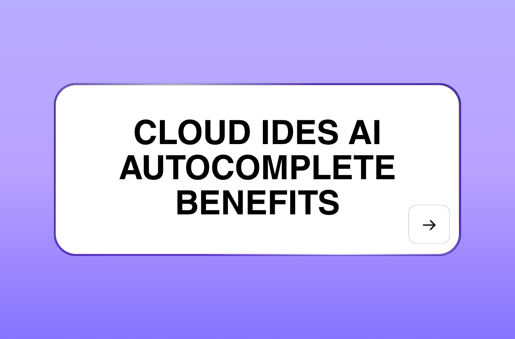 TOP 7 BENEFITS of Cloud IDEs with AI Autocomplete: A 2025 Guide for Entrepreneurs