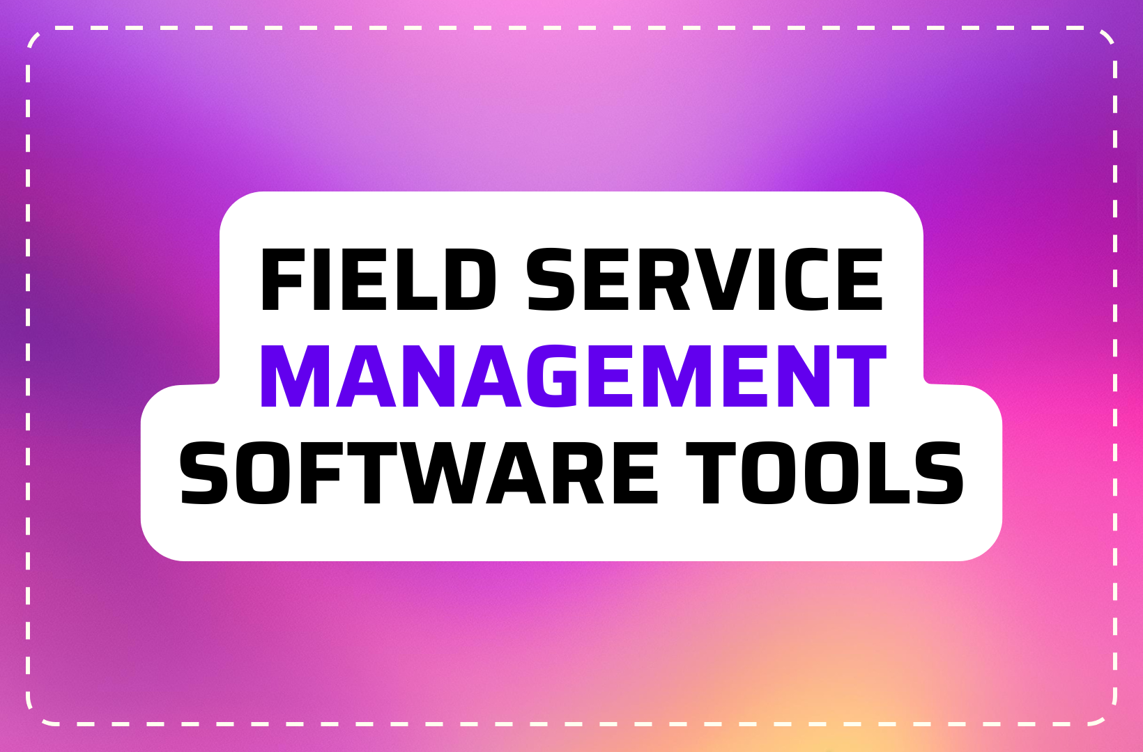 Field Service Management Software Tools for Startups and SMEs: A Practical Guide for Founders ...