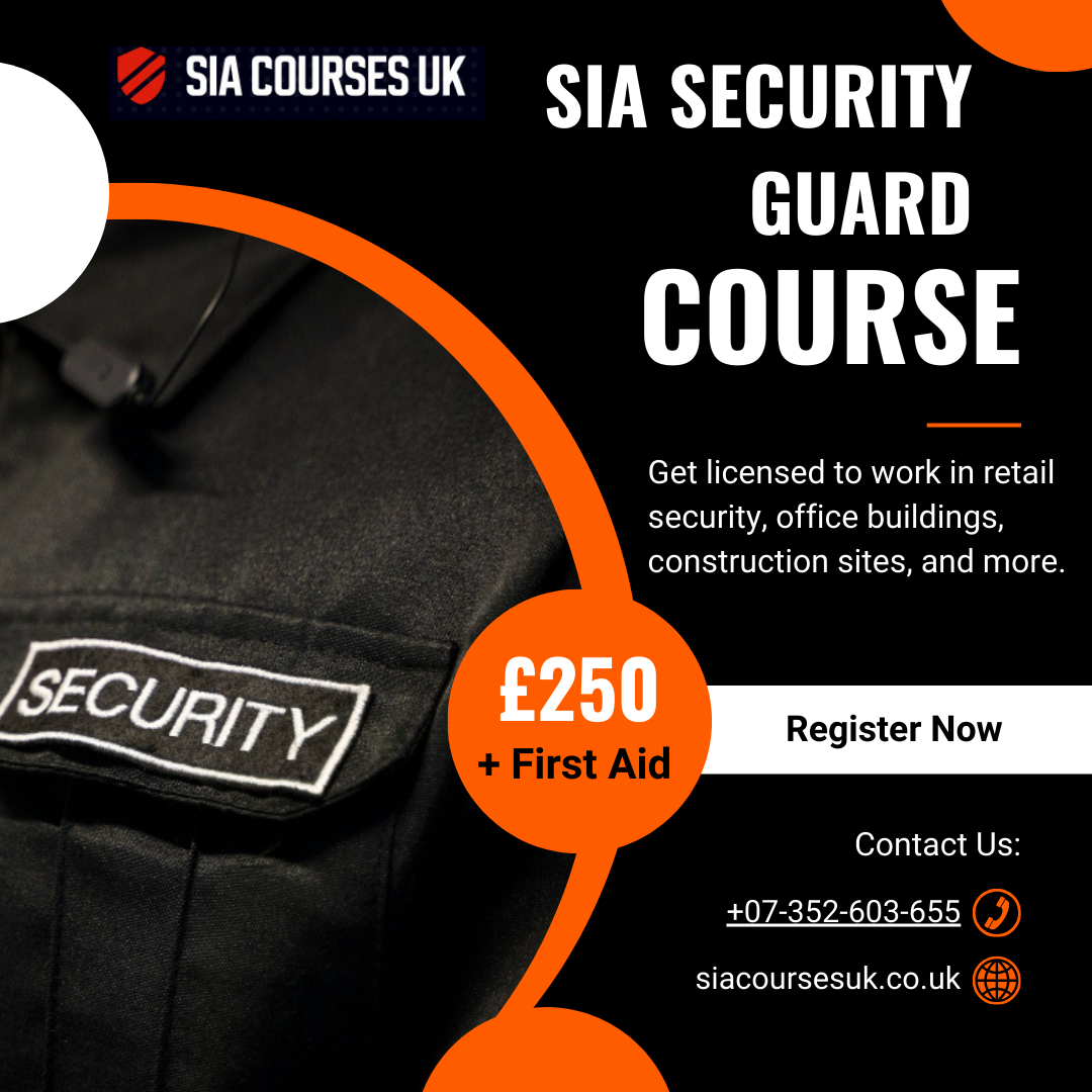SIA Security Guard Course London & Essex | £250 | 4 Days | First Aid ...
