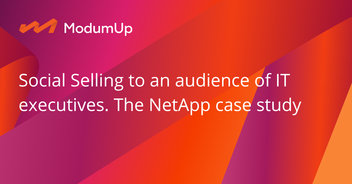 Social Selling to an audience of IT executives. The NetApp case study