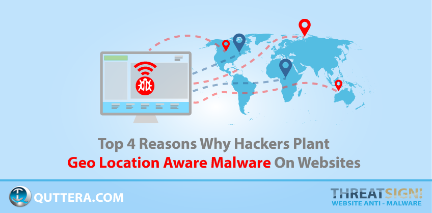 Top 4 Reasons Why Hackers Plant Geolocation Malware on Websites