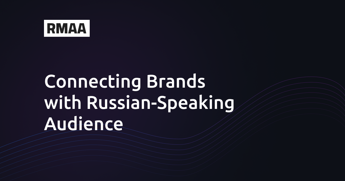 RMAA Agency | Сonnecting brands with Russian-speaking audience