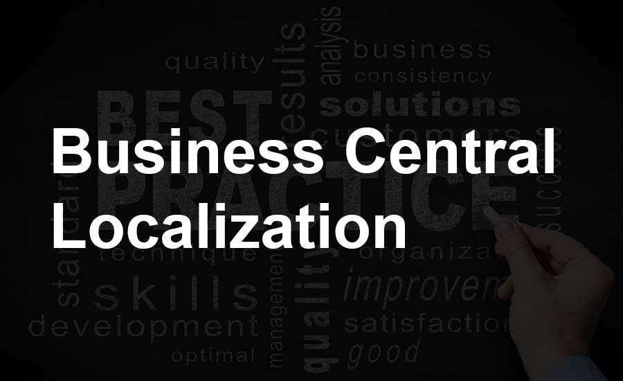 Microsoft Dynamics 365 Business Central Localization Best-Practices Microsoft Dynamics 365 Business Central Localization Best-Practices