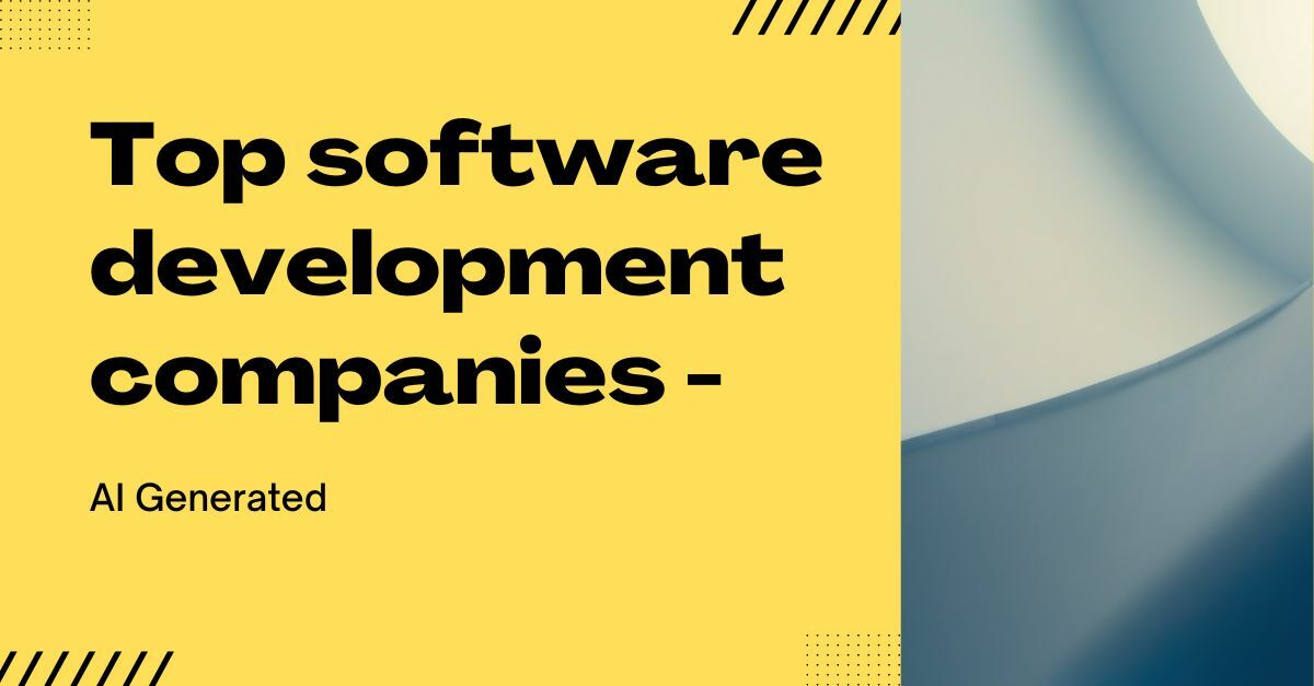 Top software development companies - AI Generated Top software development companies - AI Generated